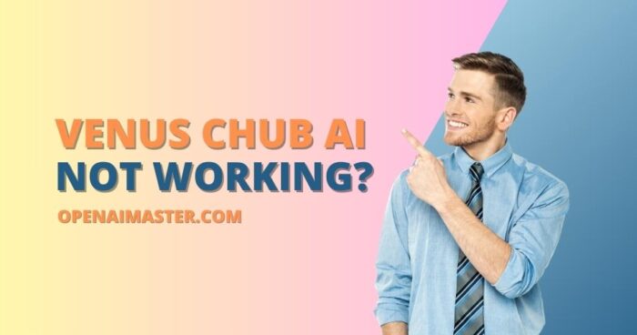 Venus Chub AI Not Working? - Open AI Master
