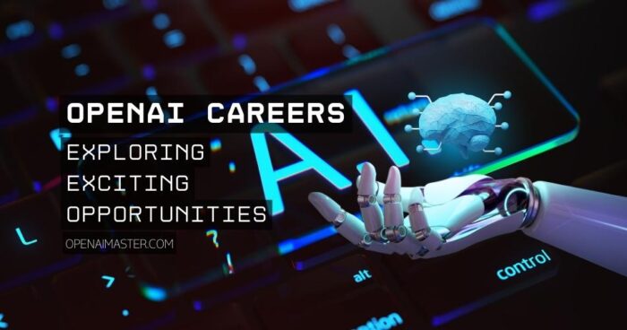 OpenAI Careers: Exploring Exciting Opportunities - Open AI Master