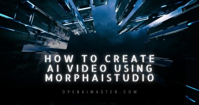 How to Create AI Video Using Morphaistudio - Open AI Master