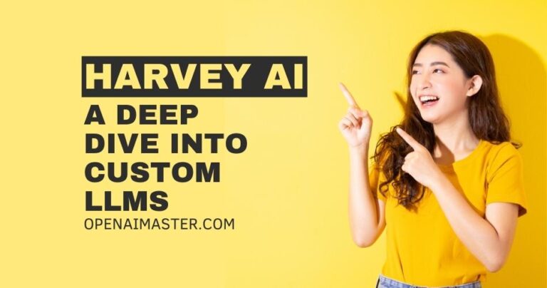 Harvey AI: A Deep Dive into Custom LLMs - Open AI Master