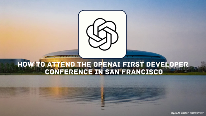 How To Attend The OpenAI First Developer Conference In San Francisco