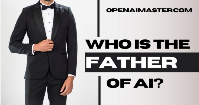 Who Is Father Of AI? - Open AI Master