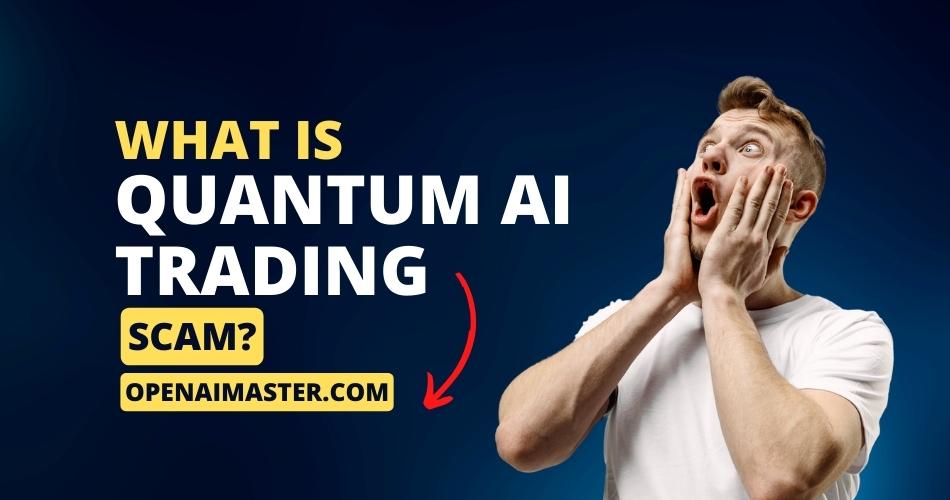 What is Quantum AI trading scam? - Open AI Master