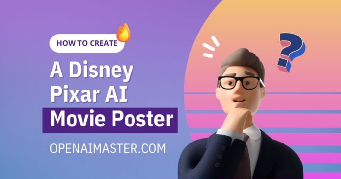How to Create a Disney Pixar AI Movie Poster - Open AI Master