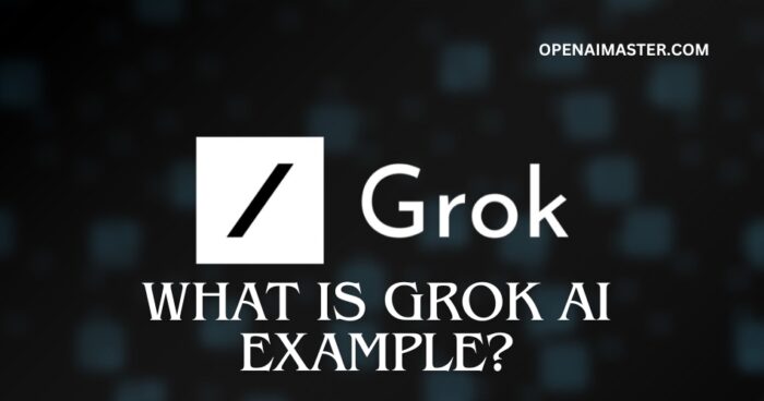 What Is Grok AI Example? - Open AI Master