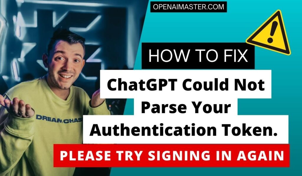 Fix "ChatGPT Could Not Parse Your Authentication Token. Please Try Signing In Again" - Open AI ...