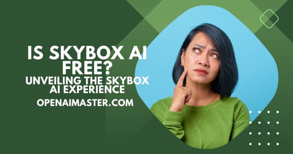 Is Skybox AI Free? Unveiling the Skybox AI Experience