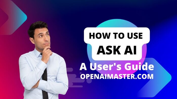How To Use Ask AI: A User's Guide - Open AI Master