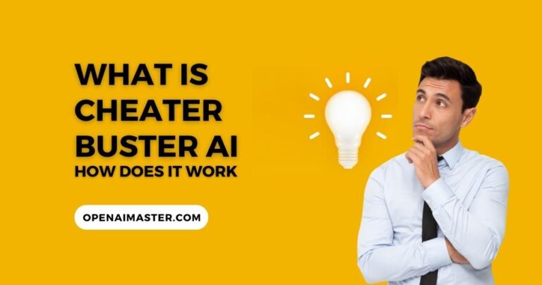 What is Cheater Buster AI: How Does It Work - Open AI Master