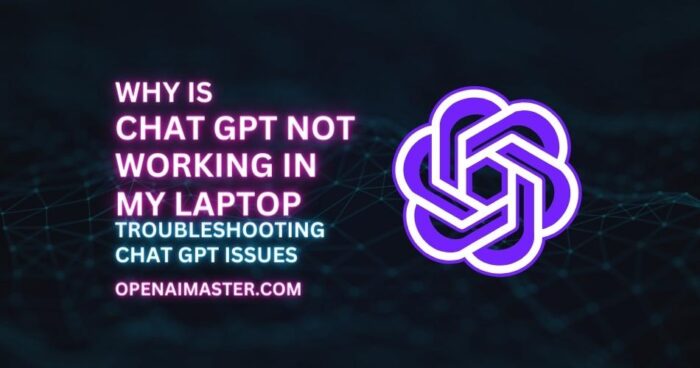 Why is Chat GPT Not Working in My Laptop?