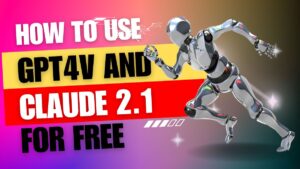 How to Use GPT4V and Claude 2.1 for Free - Open AI Master