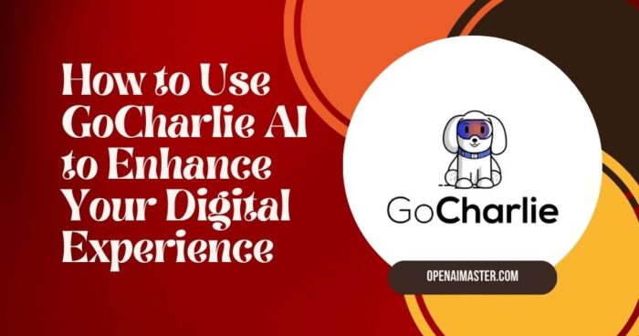 How to Use GoCharlie AI to Enhance Your Digital Experience - Open AI Master