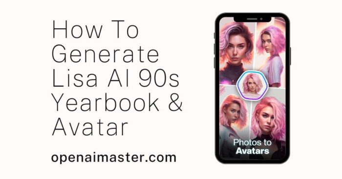 How To Generate Lisa AI 90s Yearbook & Avatar - Open AI Master