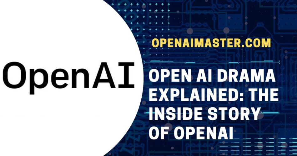 Open AI Drama Explained: The Inside Story of OpenAI