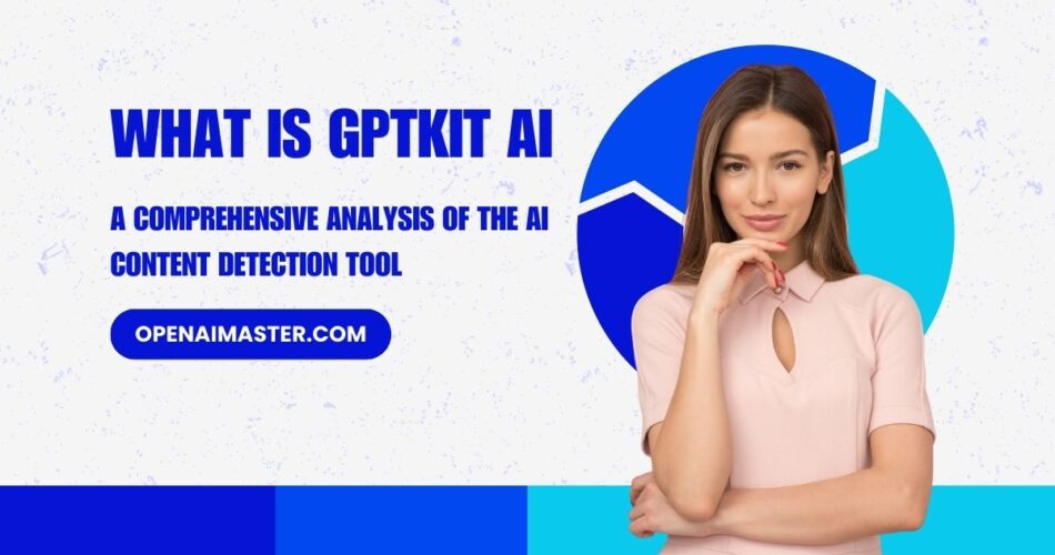 What is GPTKit AI: A Comprehensive Analysis of the AI Content Detection Tool