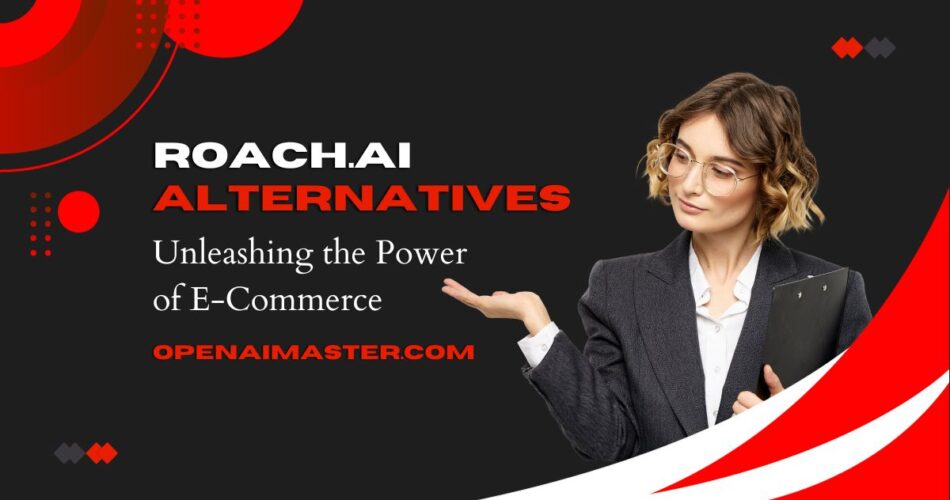 Roach.AI Alternatives: Unleashing the Power of E-Commerce