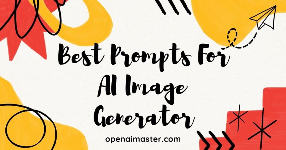 Best Prompts For AI Image Generator - Open AI Master