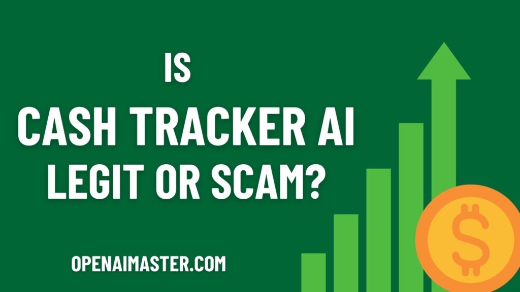 Is Cash Tracker AI Legit Or Scam? - Open AI Master