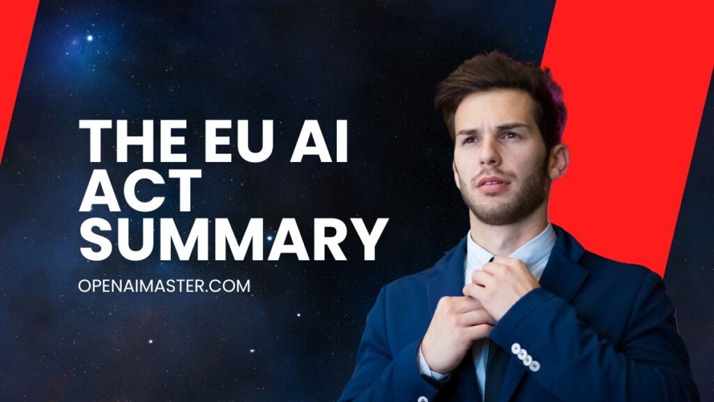 The Eu Ai Act Summary Open Ai Master