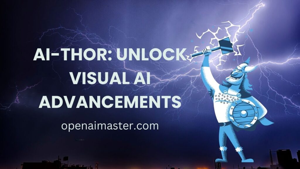 AI-THOR: Unlock Visual AI Advancements - Open AI Master