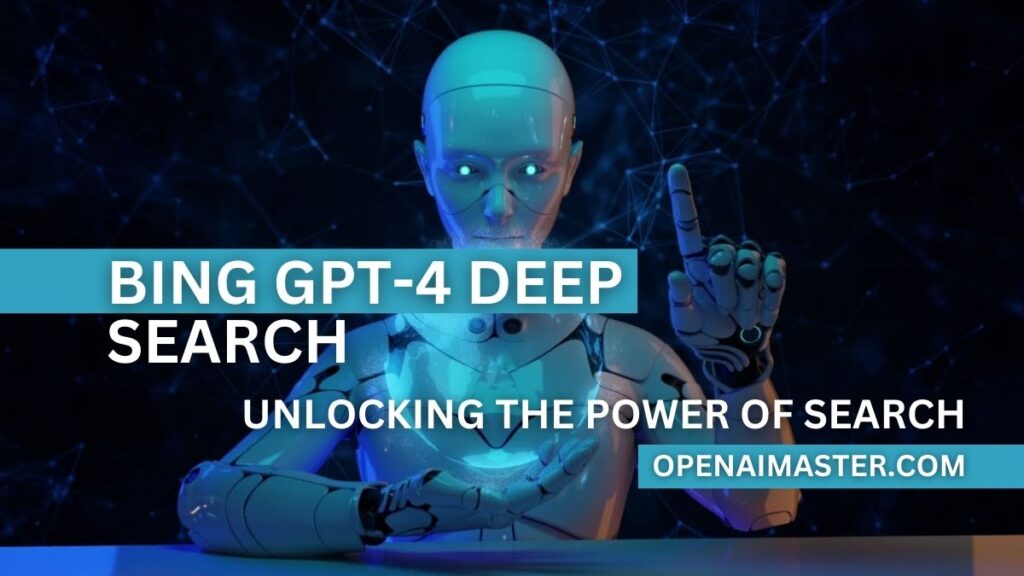 Bing GPT-4 Deep Search: Unlock the Power of Search