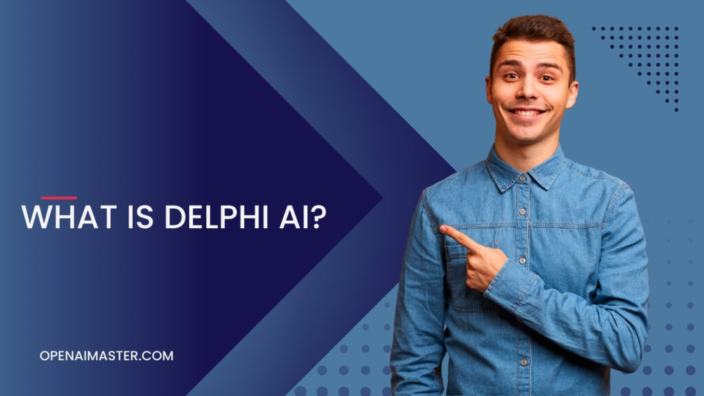 What Is Delphi AI? - Open AI Master