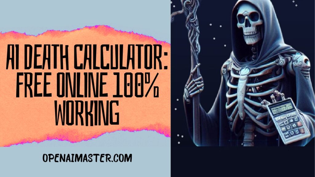AI Death Calculator: Free Online 100% Working - Open AI Master