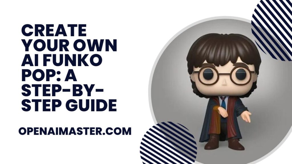 Create Your Own AI Funko Pop: A Step-By-Step Guide