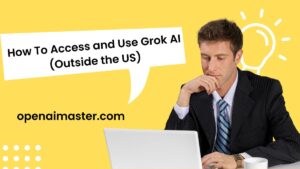 How To Access and Use Grok AI (Outside the US) - Open AI Master