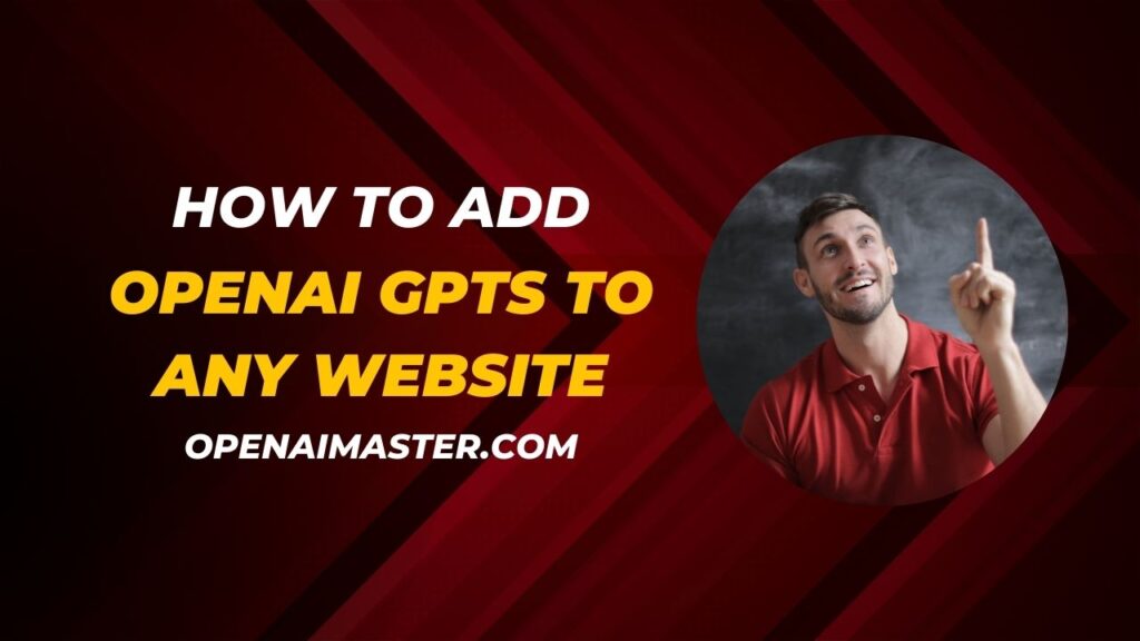 How to Add OpenAI GPTs to Any Website - Open AI Master