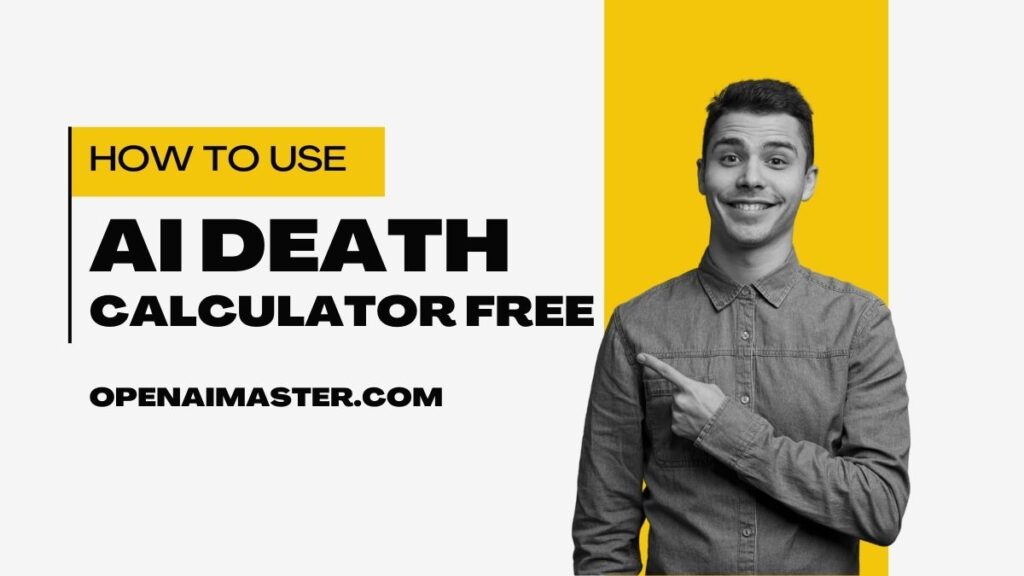 How to Use an AI Death Calculator Free - Open AI Master