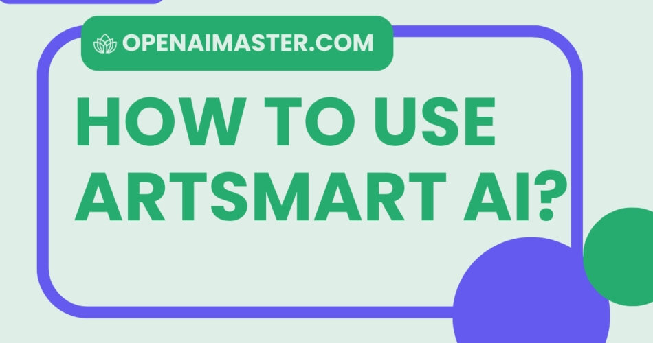 How To Use ArtSmart AI? - Open AI Master