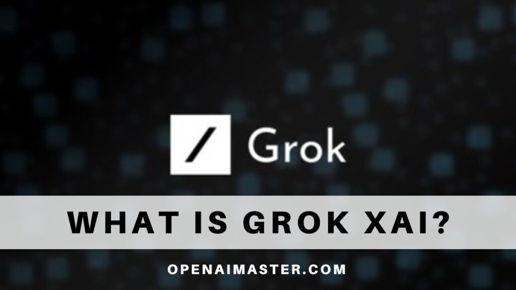What Is Grok xAI? - Open AI Master