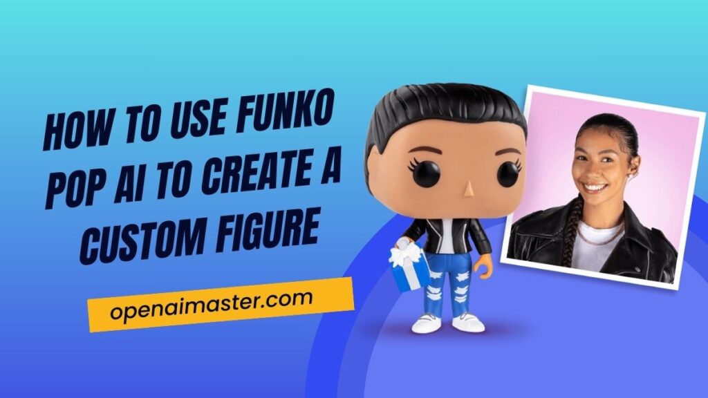 How To Use Funko Pop AI To Create A Custom Figure