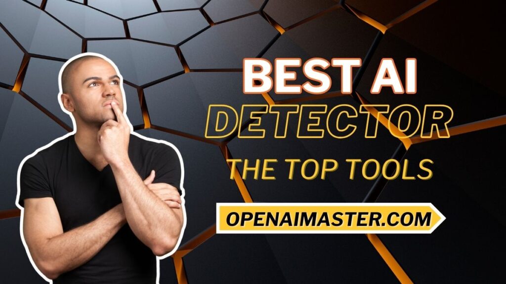 Best AI Detector: The Top Tools - Open AI Master