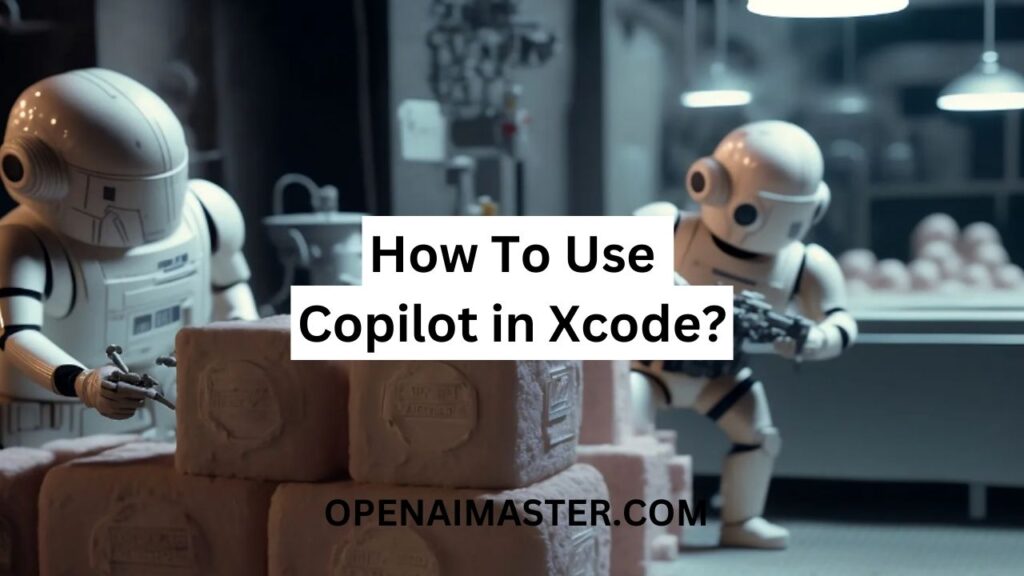 How To Use Copilot in Xcode? - Open AI Master
