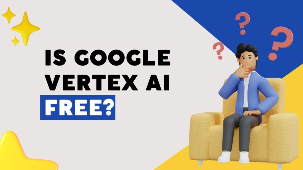 Is Google Vertex AI Free? - Open AI Master