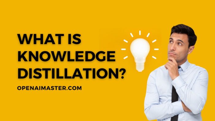 What is Knowledge Distillation? - Open AI Master