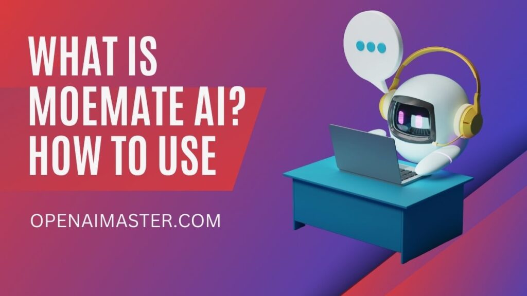What is Moemate AI? How to Use - Open AI Master