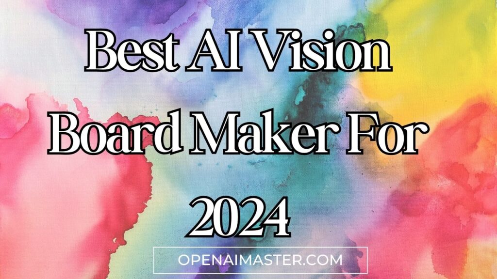 Best AI Vision Board Maker For 2024 - Open AI Master