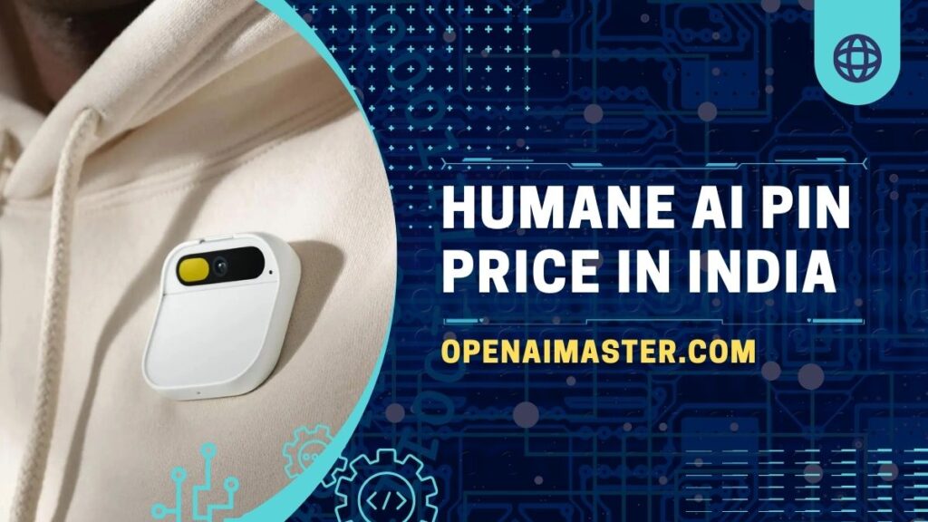 Humane AI Pin Price In India - Open AI Master