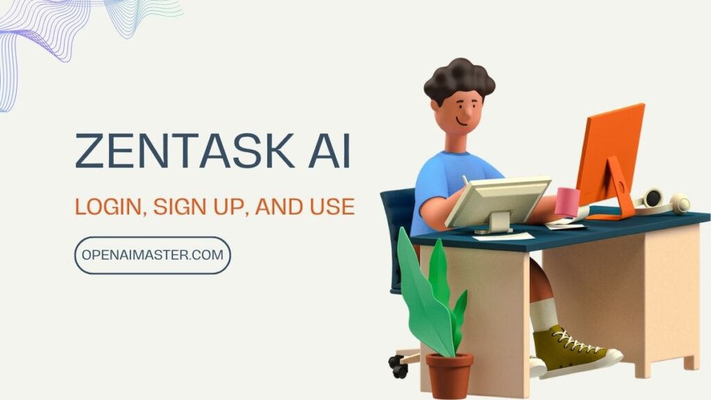 Zentask AI Login, Sign Up, and Use - Open AI Master