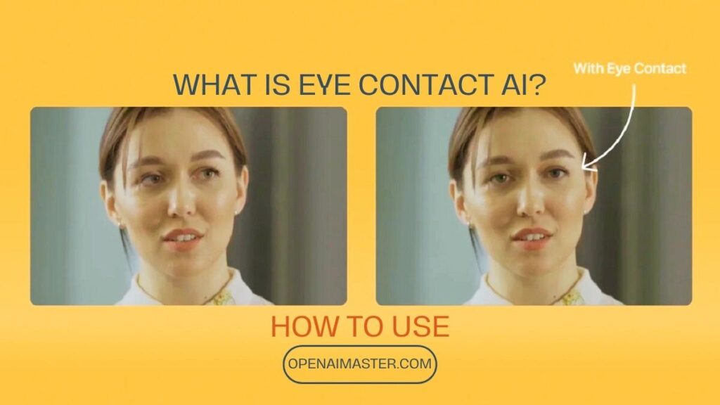 What Is Eye Contact AI? How To Use - Open AI Master