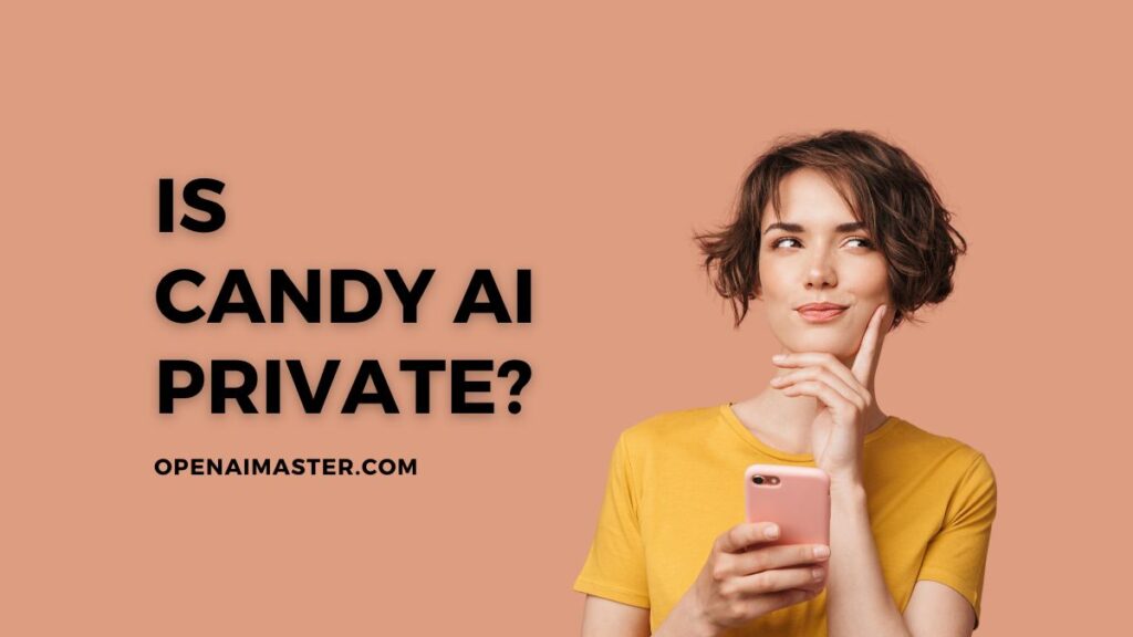 Is Candy AI Private? The Chatbot's Privacy Policies