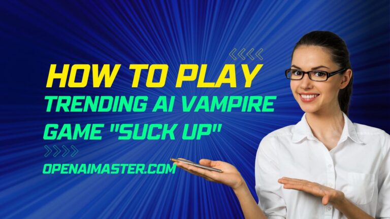 How to Play Trending AI Vampire Game "Suck Up"