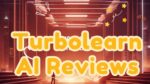 Turbolearn AI Reviews: Features, Price, App, Legit & More