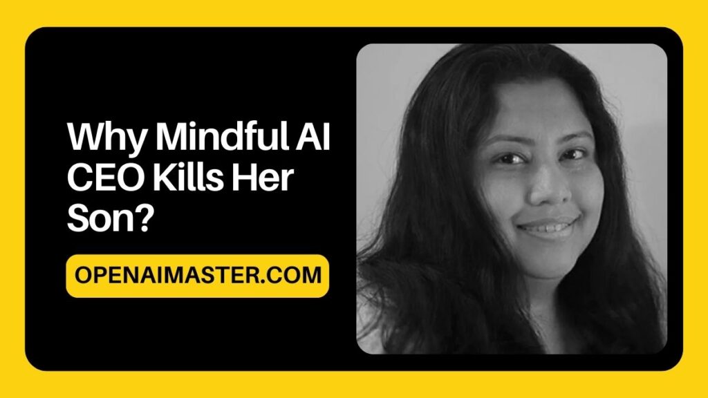Why Mindful AI CEO Kills Her Son? - Open AI Master
