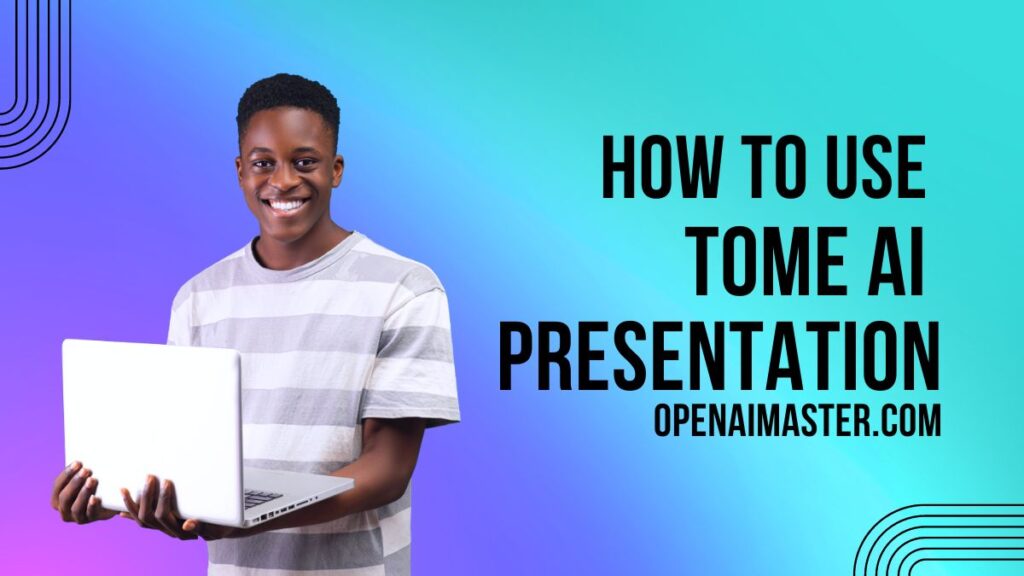 How to Use Tome AI Presentation - Open AI Master