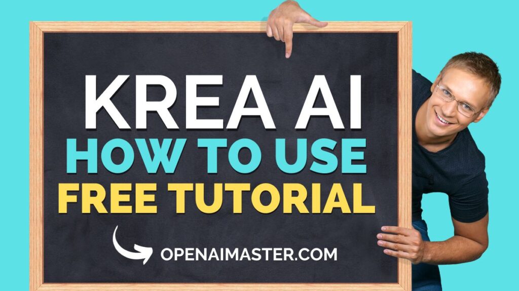 How To Use Krea AI: Free Tutorial - Open AI Master