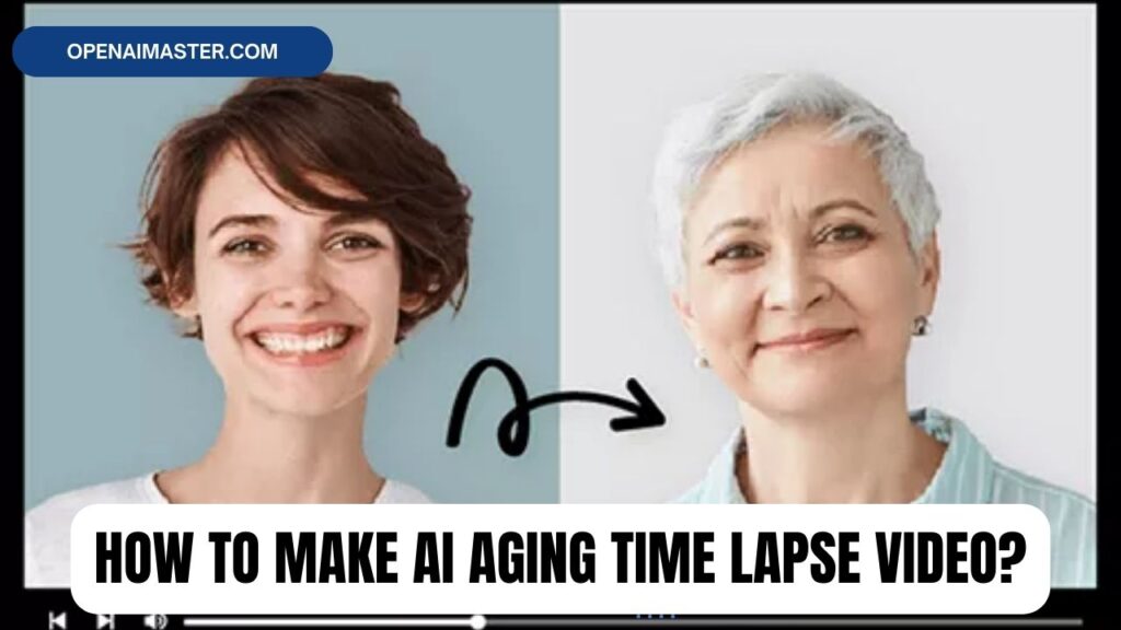 How To Make AI Aging Time Lapse Video? - Open AI Master